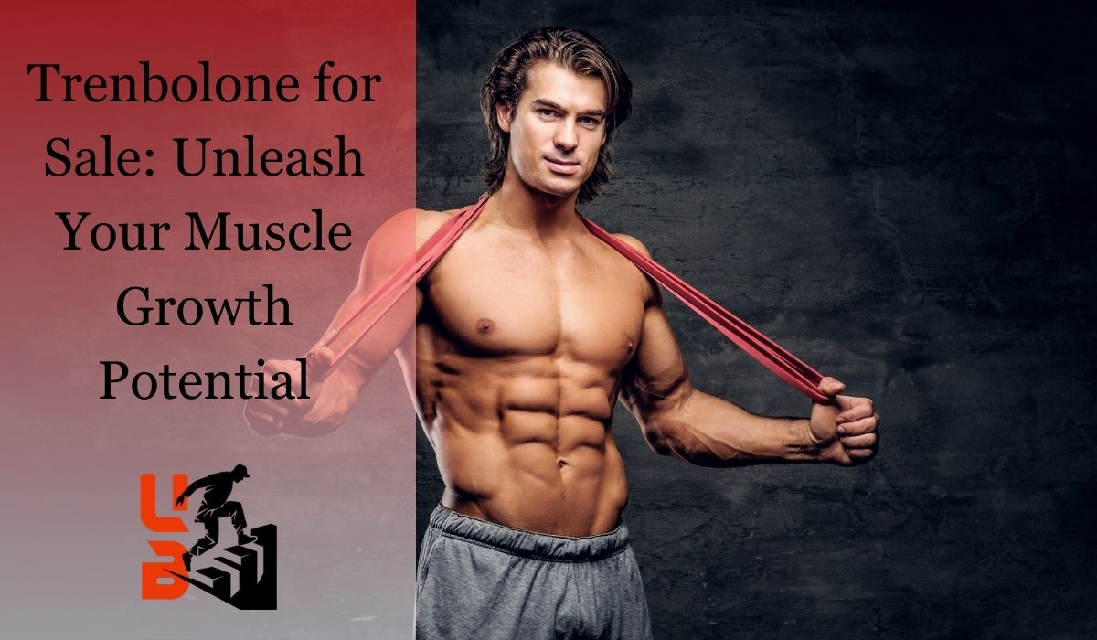 Trenbolone for Sale in USA: Boost Muscle Growth and Strength