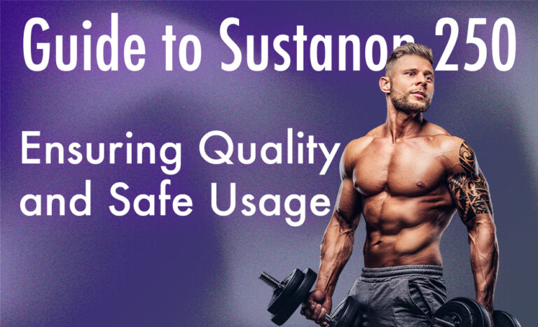 An In-Depth Guide to Sustanon 250: Ensuring Quality and Safe Usage